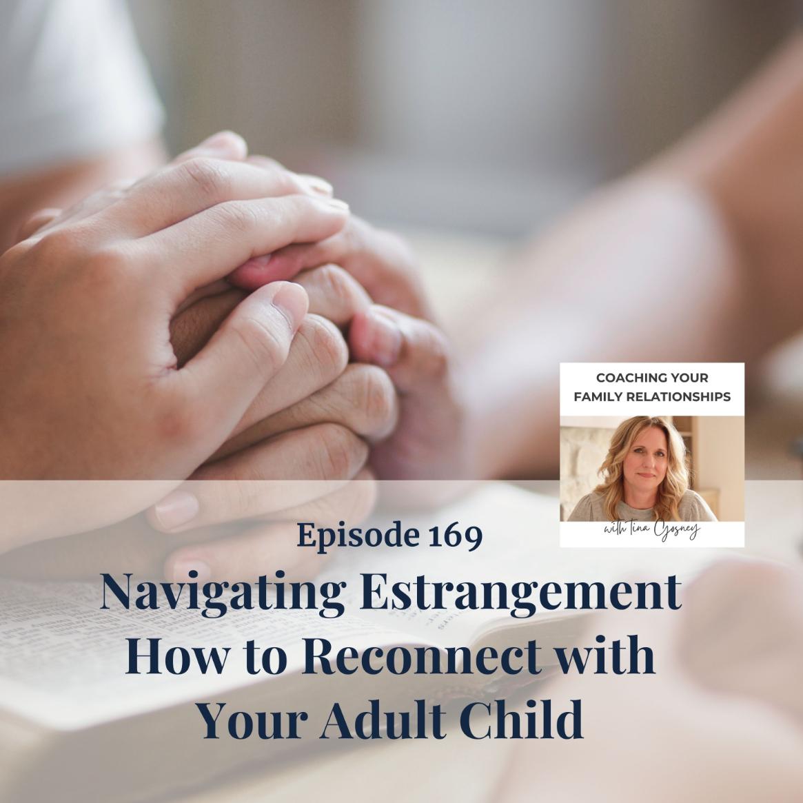 Navigating Estrangement: How to Reconnect with Your Adult Child - Tina ...